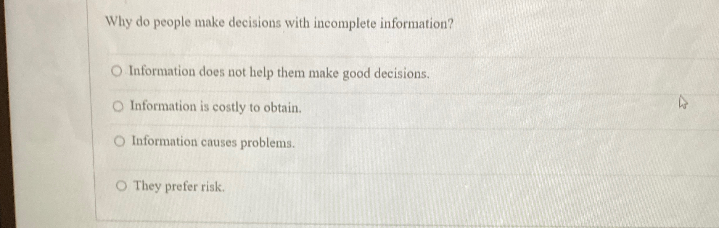 Solved Why do people make decisions with incomplete | Chegg.com