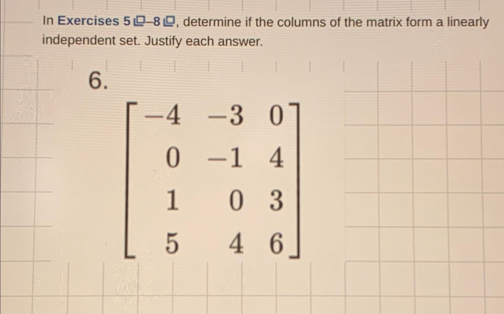 Solved In Exercises 5 므-8 므, ﻿determine if the columns of | Chegg.com