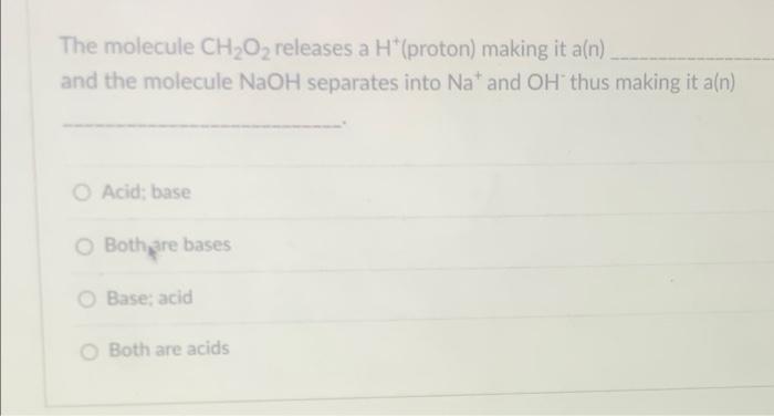 Solved The molecule CH2O2 releases a H*(proton) making it | Chegg.com