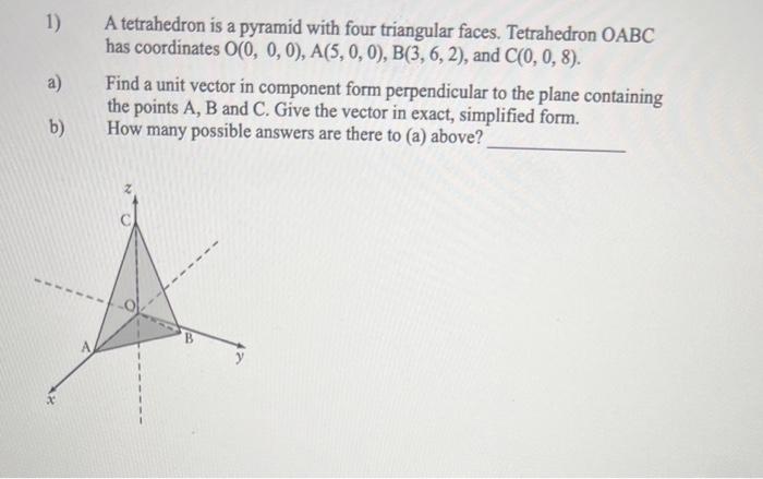 Solved 1) A tetrahedron is a pyramid with four triangular | Chegg.com