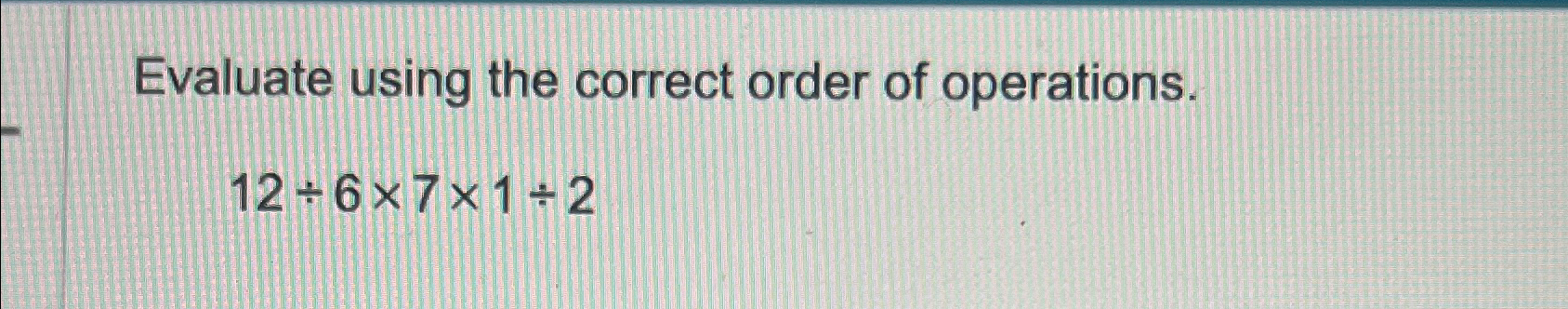 Solved Evaluate using the correct order of | Chegg.com
