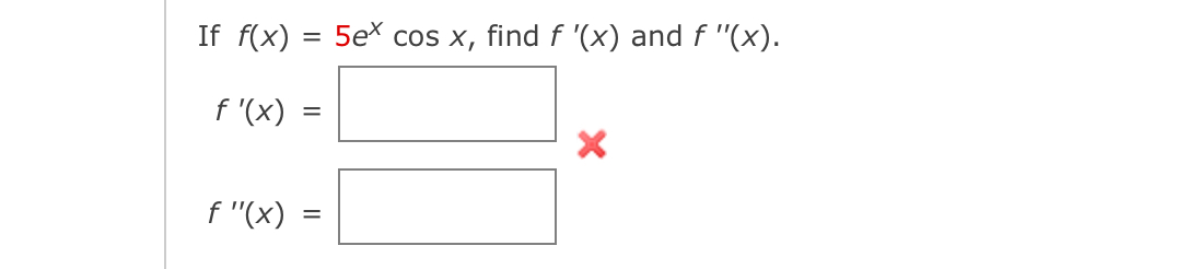 Solved If f(x)=5excosx, ﻿find f'(x) ﻿and | Chegg.com