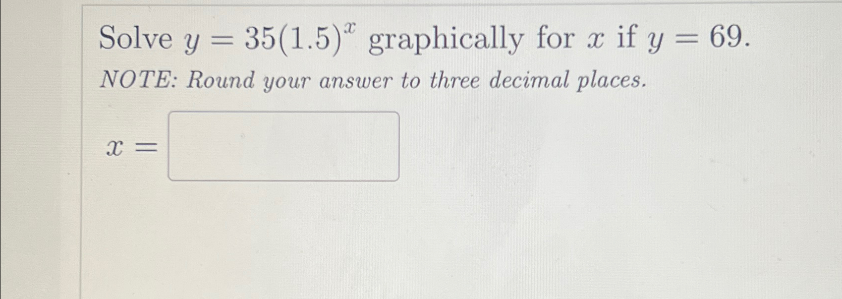 Solved Solve y=35(1.5)x ﻿graphically for x ﻿if y=69. ﻿NOTE: | Chegg.com