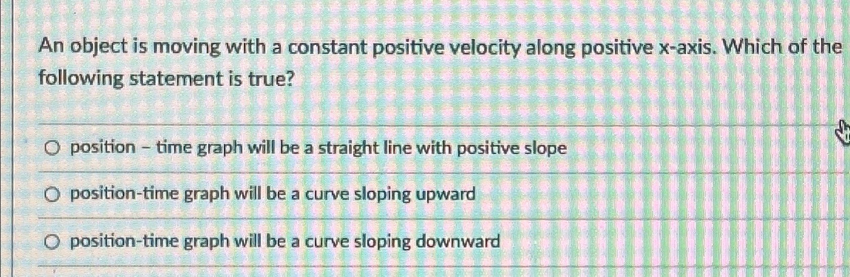 Solved An object is moving with a constant positive velocity | Chegg.com