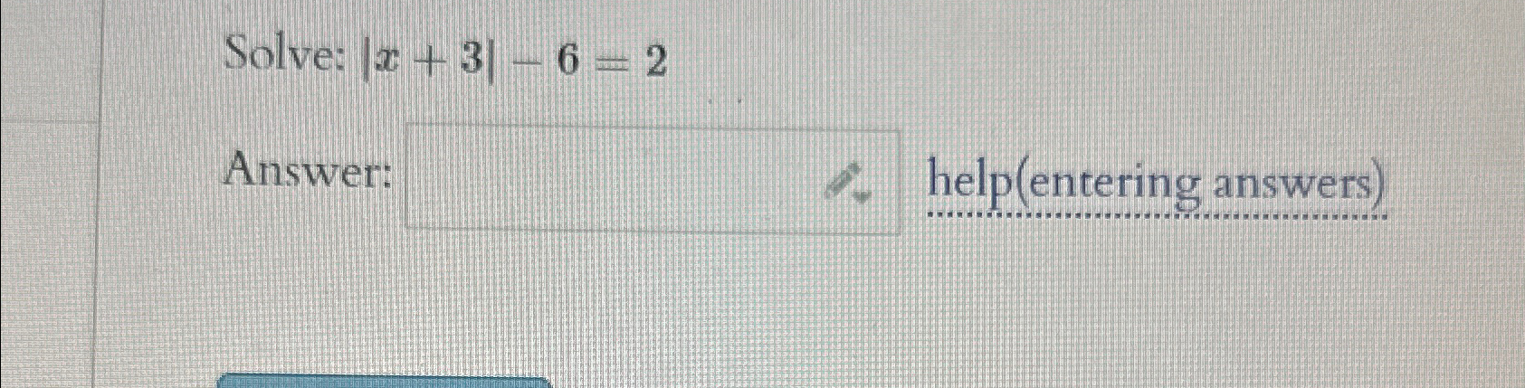 Solved Solve: |x+3|-6=2Answer: help(entering answers) | Chegg.com