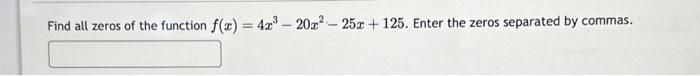 Solved Find all zeros of the function f(x)=2x3−14x2+28x−16. | Chegg.com