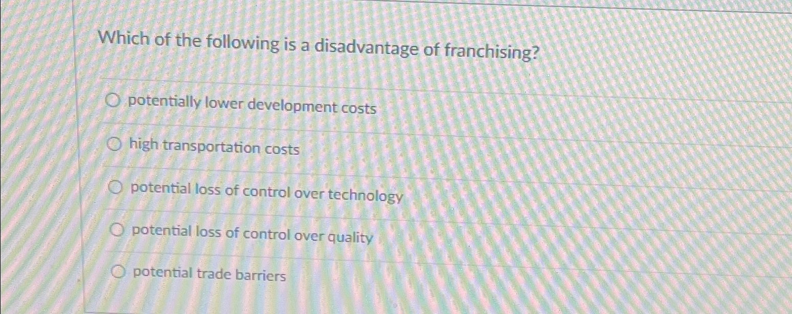 Solved Which of the following is a disadvantage of | Chegg.com
