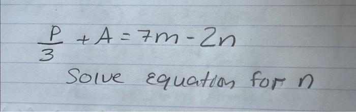 Solved 3p+A=7m−2n Solve equation for n | Chegg.com