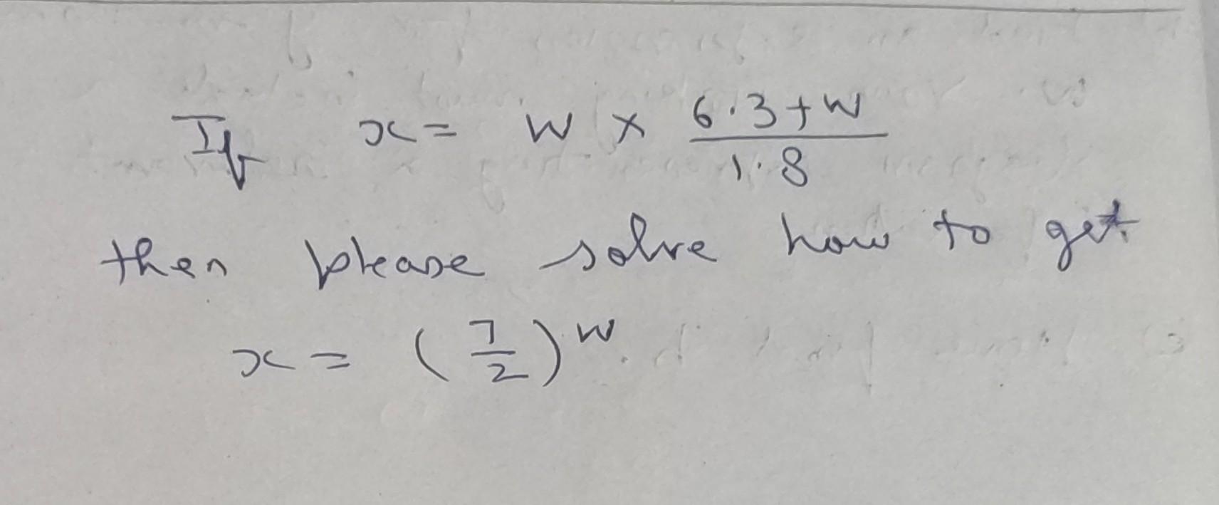 Solved If x=w×1⋅86⋅3+w then please solve how to get x=(27)w | Chegg.com