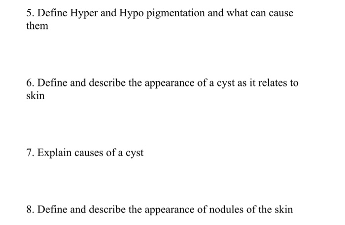 Solved 5. Define Hyper and Hypo pigmentation and what can | Chegg.com