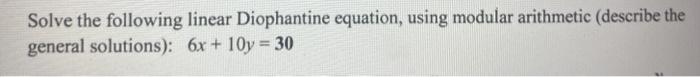 Solved Solve the following linear Diophantine equation, | Chegg.com