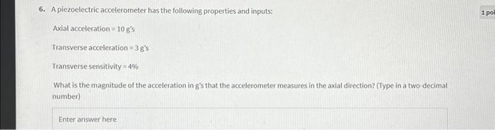Solved 6. A piezoelectric accelerometer has the following | Chegg.com