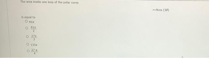 Solved The area inside one loop of the polar curve recos | Chegg.com