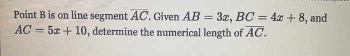 Solved Point B is on line segment AC. Given AB = 3x, BC = 4x | Chegg.com