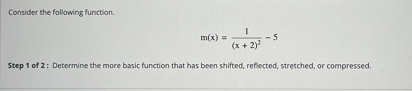 Solved Consider the following function.m(x)=1(x+2)2-5Step 1 | Chegg.com