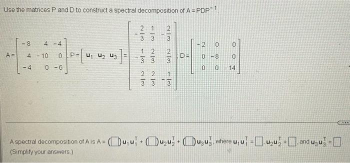 Solved Use the matrices P and D to construct a spectral | Chegg.com