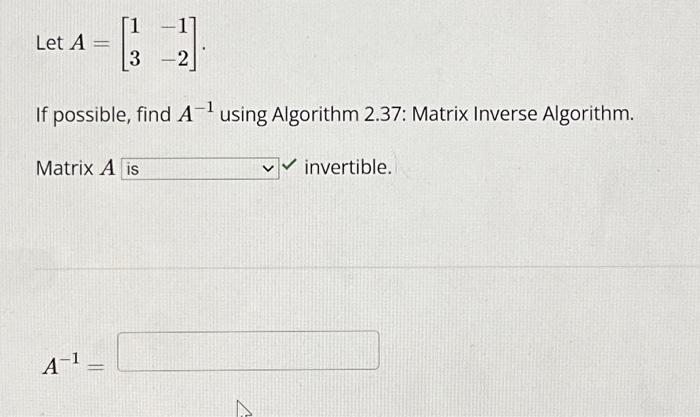 Solved Let A=[13−1−2] If possible, find A−1 using Algorithm | Chegg.com