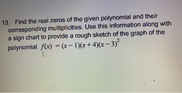 Solved 13. Find the real zeros of the given polynomial and | Chegg.com