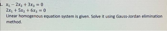 Solved x1−2x2+3x3=02x1+5x2+6x3=0 Linear homogenous equation | Chegg.com