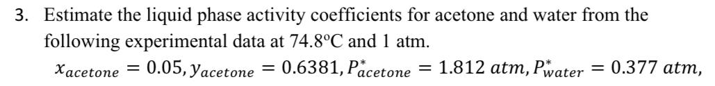 Solved Estimate the liquid phase activity coefficients for | Chegg.com