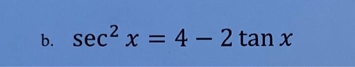 Solved sec2x=4−2 | Chegg.com
