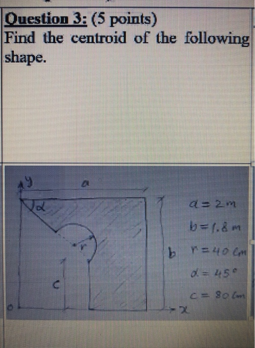 Solved Question 3: (5 points) Find the centroid of the | Chegg.com