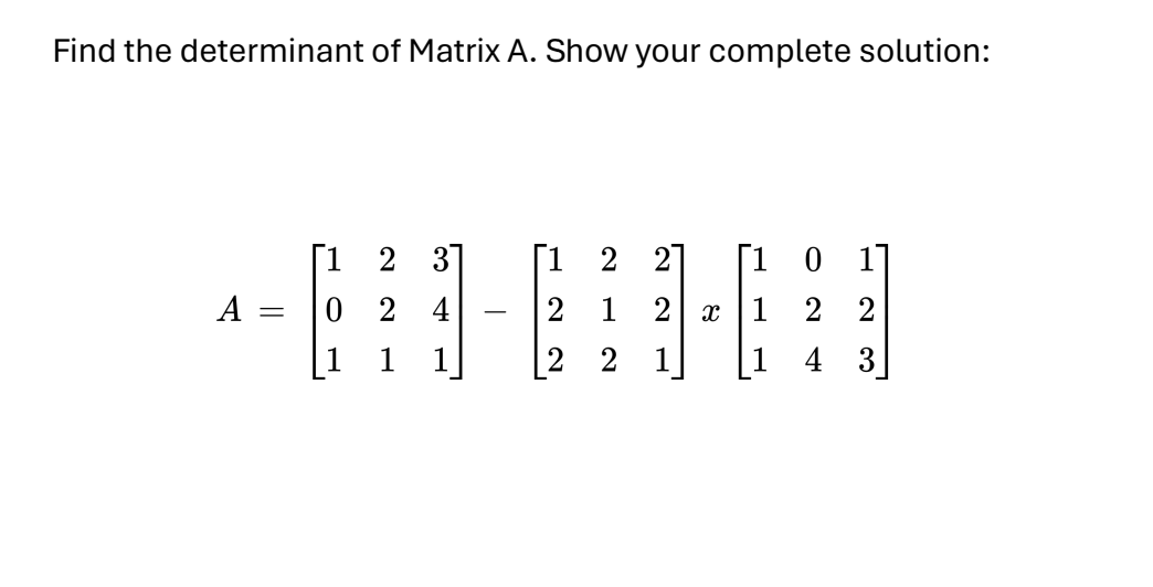 Find the determinant of Matrix A. ﻿Show your complete | Chegg.com
