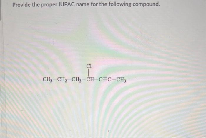 Solved Provide the proper IUPAC name for the following | Chegg.com