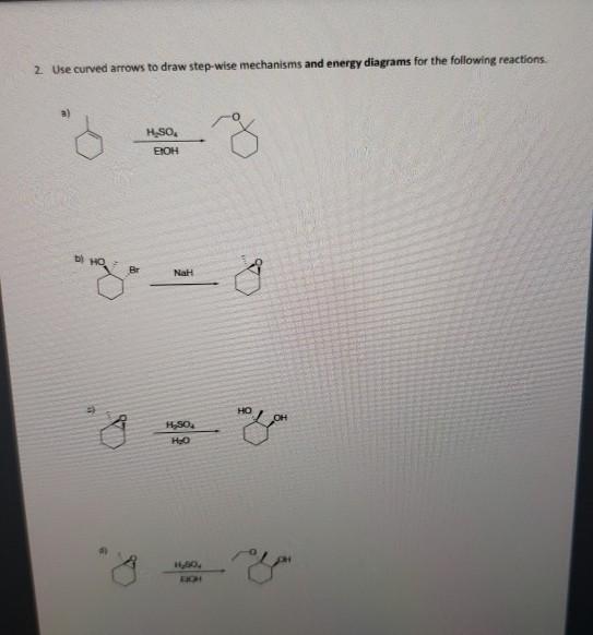 Solved 2. Use curved arrows to draw step-wise mechanisms and | Chegg.com