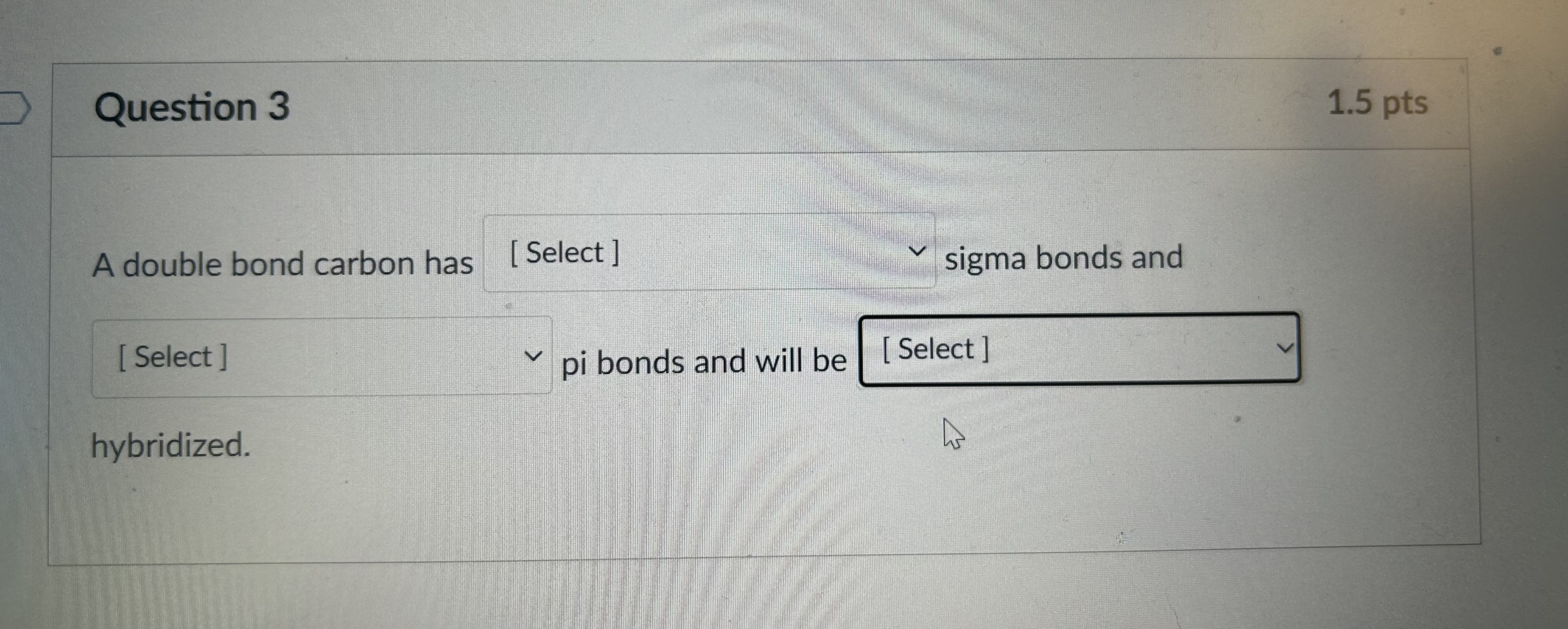 Solved Question 3A double bond carbon has [Select] ﻿sigma | Chegg.com