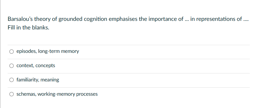 Solved Barsalou's theory of grounded cognition emphasises | Chegg.com Solved Barsalou's theory of grounded cognition emphasises | Chegg.com