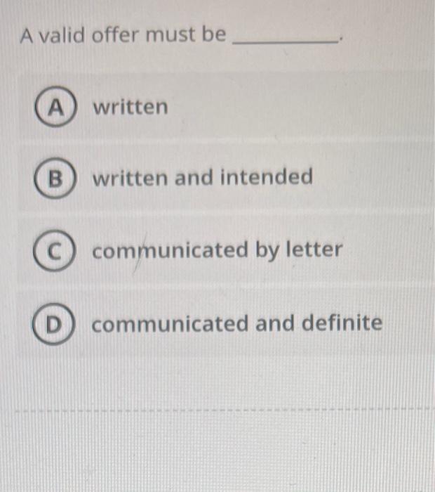 Solved A valid offer must be written written and intended | Chegg.com