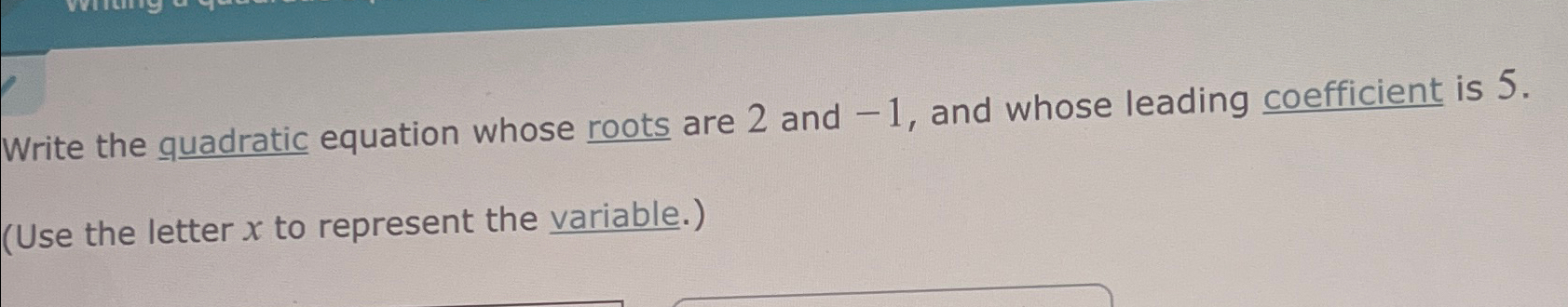 Solved Write the quadratic equation whose roots are 2 ﻿and | Chegg.com