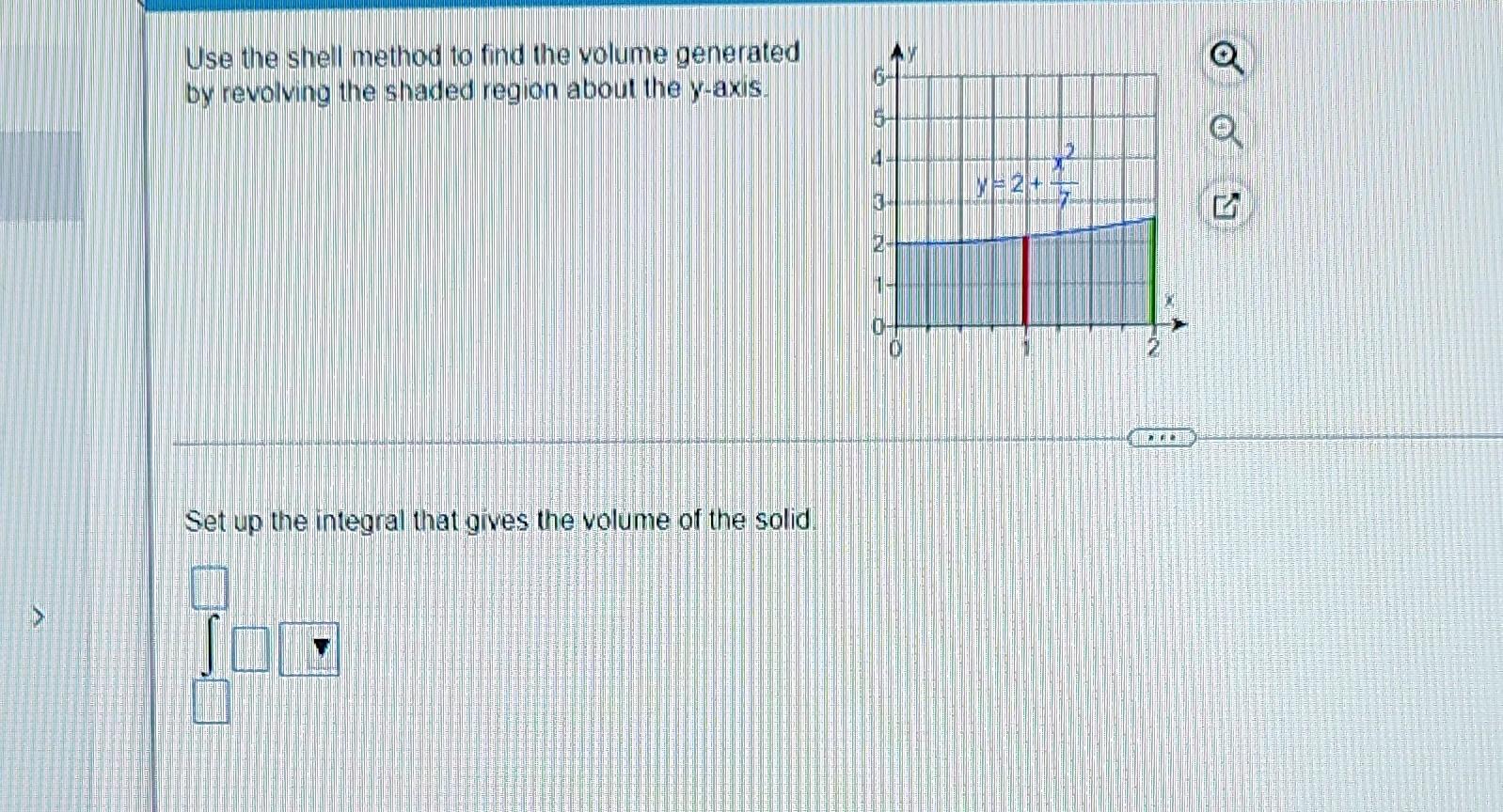 Solved Use the shell method to find the volume generated by | Chegg.com