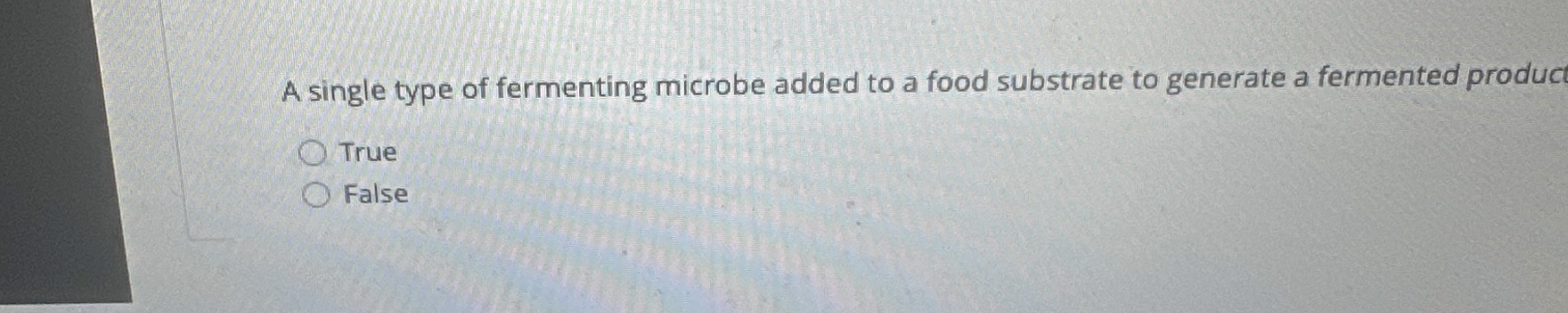 Solved A single type of fermenting microbe added to a food | Chegg.com