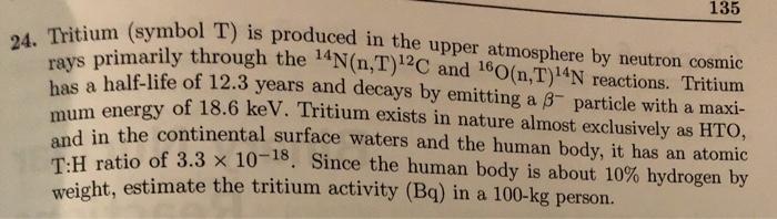 Solved 135 24. Tritium (symbol T) is produced in the upper | Chegg.com