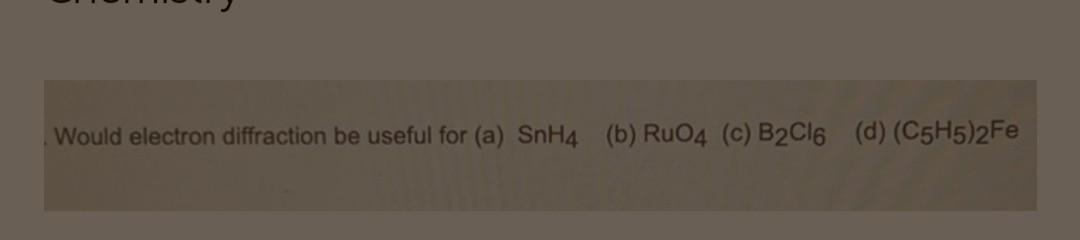 Solved (b) RuO4 (c) B2Cl6 (d) (C5H5)2Fe | Chegg.com