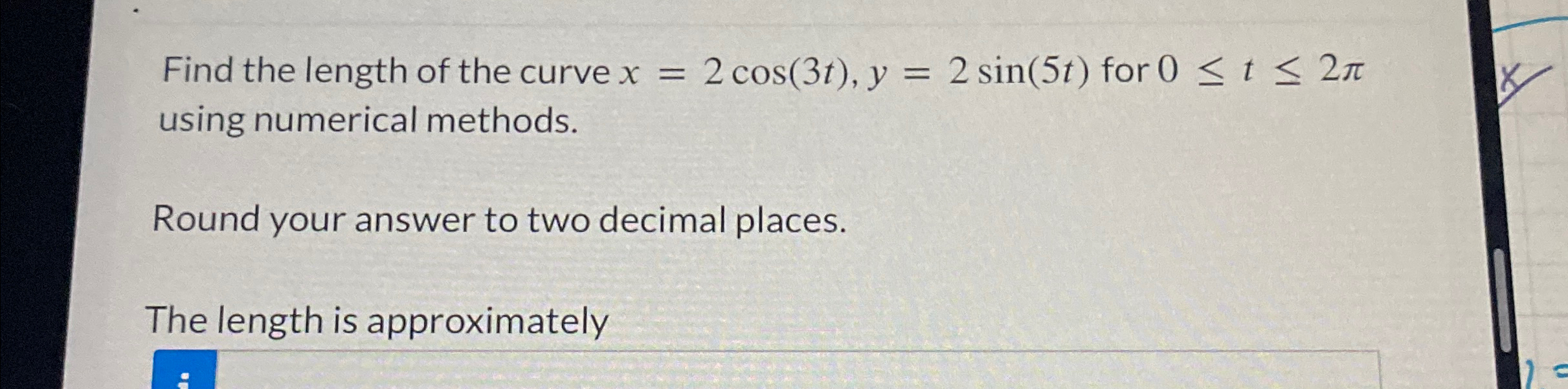 Solved Find the length of the curve x=2cos(3t),y=2sin(5t) | Chegg.com