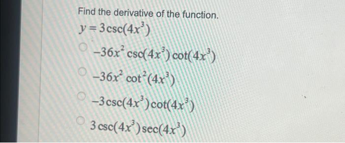 Solved Find the derivative of the function. y = 3csc(4x²) O | Chegg.com