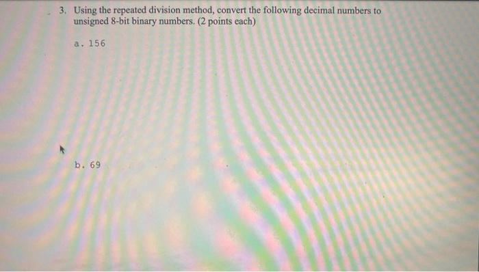 Solved 3. Using the repeated division method, convert the | Chegg.com