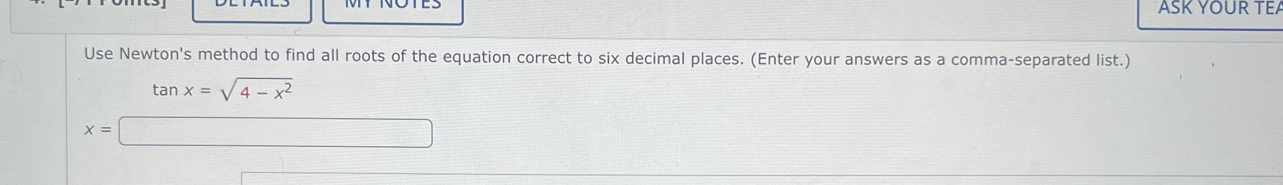 Solved Use Newton's method to find all roots of the equation | Chegg.com