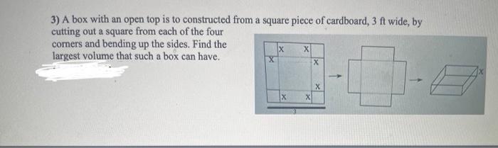 Solved 3) A box with an open top is to constructed from a | Chegg.com