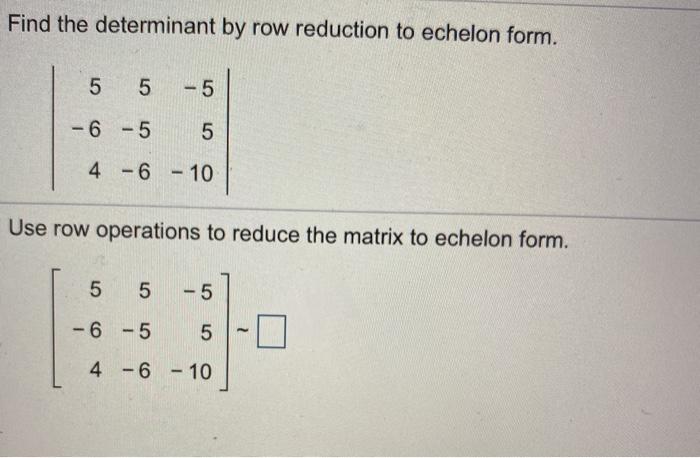 Solved Use row operations to reduce the matrix to echelon | Chegg.com