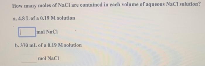 Solved How many moles of NaCl are contained in each volume | Chegg.com