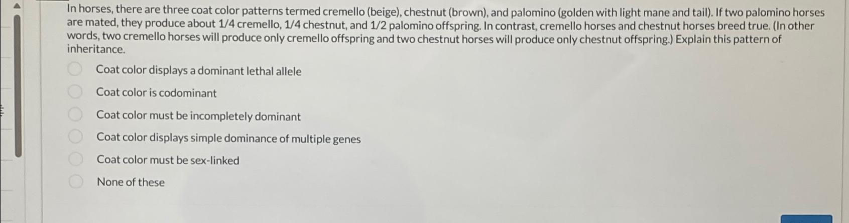 Solved In horses, there are three coat color patterns termed | Chegg.com