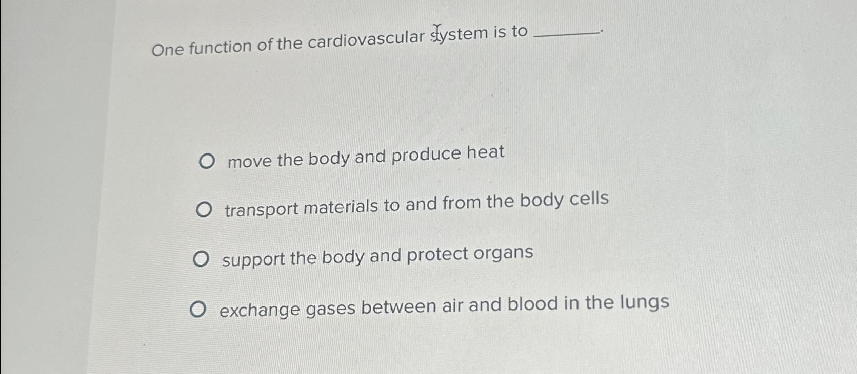 Solved One function of the cardiovascular syystem is tomove | Chegg.com