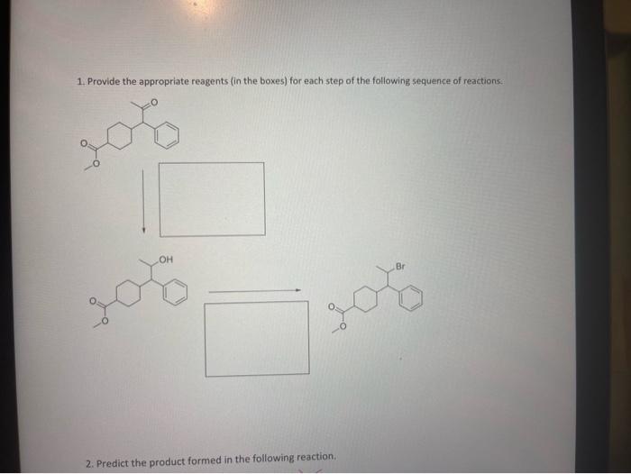 Solved 1. Provide the appropriate reagents (in the boxes) | Chegg.com