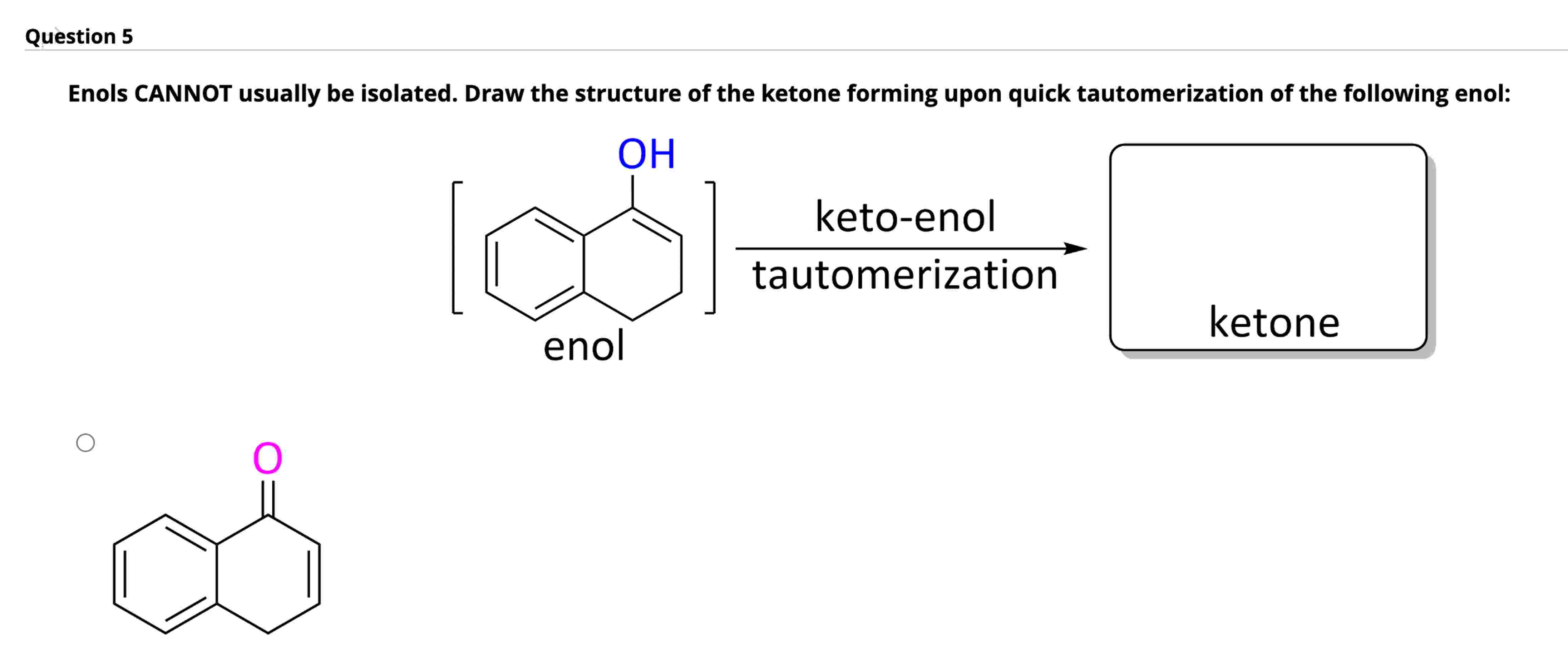 Solved Question 5Enols CANNOT usually be isolated. Draw the | Chegg.com