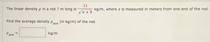 Solved The linear density p in a rod 7 m long is 11 x + 9 | Chegg.com