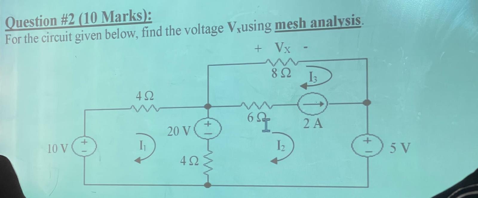 Solved Question #2 (10 Marks):For the circuit given below, | Chegg.com Solved Question #2 (10 Marks):For the circuit given below, | Chegg.com